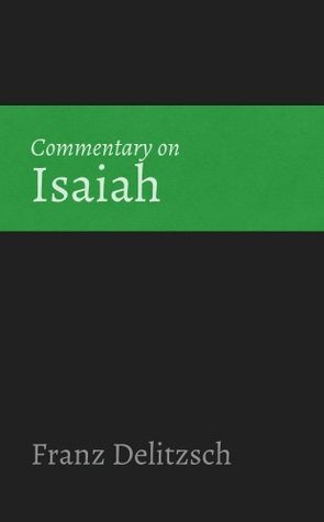 Commentary on Isaiah by Franz Delitzsch | Goodreads