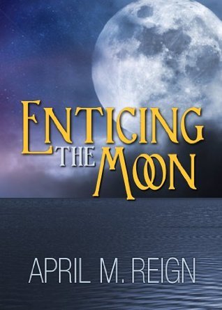 Enticing the Moon by April M. Reign | Goodreads