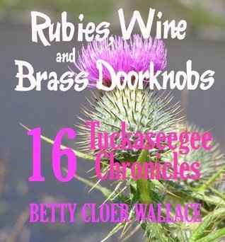 Rubies, Wine and Brass Doorknobs by Betty Cloer Wallace | Goodreads
