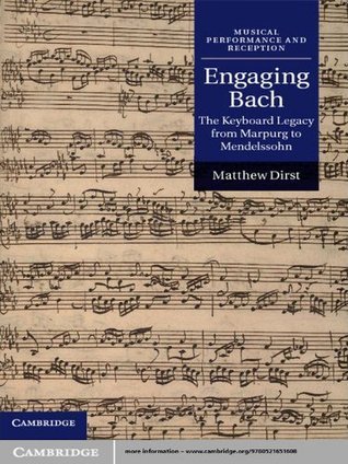 Engaging Bach: The Keyboard Legacy from Marpurg to Mendelssohn by ...