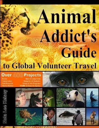 The Animal Addict's Guide to Global Volunteer Travel by Nola Lee Kelsey ...