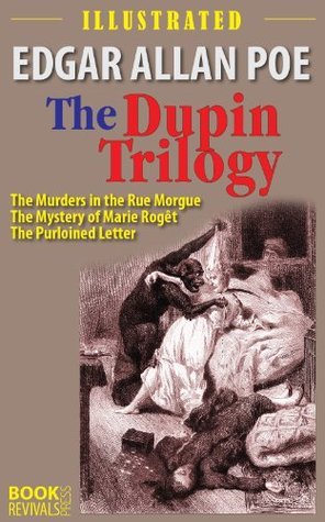 The Dupin Trilogy by Edgar Allan Poe | Goodreads