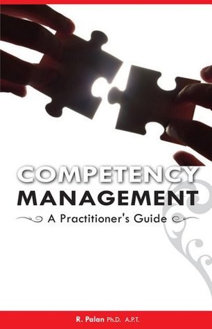 Competency Management: A Practitioner's Guide by Dato' R. Palan | Goodreads