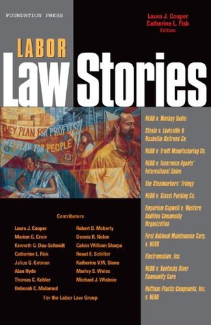 Labor Law Stories: An In-Depth Look at Leading Labor Law Cases by Laura ...