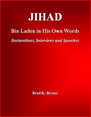 Jihad: Bin Laden in His Own Words - Declarations, Interviews and ...