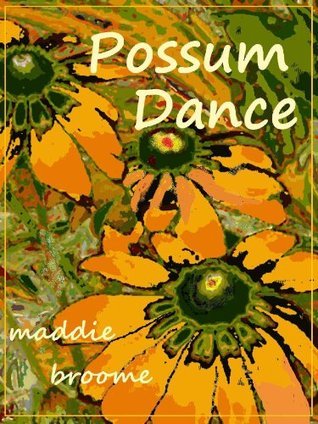 Possum Dance by Maddie Broome | Goodreads