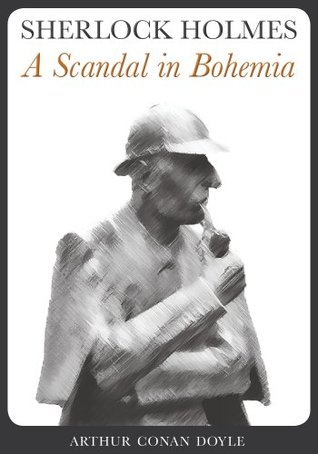 A Scandal in Bohemia (Annotated) by Arthur Conan Doyle | Goodreads