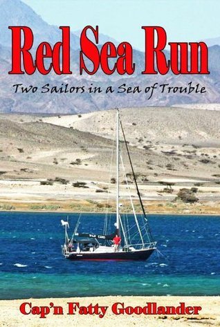 Red Sea Run - Two Sailors in a Sea of Trouble by Cap'n Fatty Goodlander ...