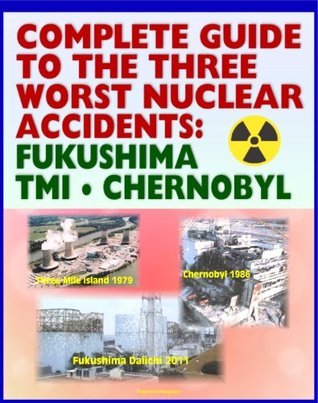 Complete Guide to the Three Worst Nuclear Power Plant Accidents ...