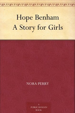 Hope Benham A Story for Girls by Nora Perry | Goodreads