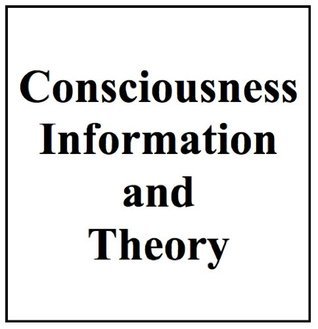 Consciousness Information and Theory, with illustrations, 22nd edition ...