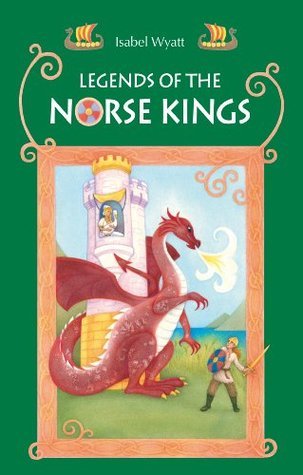 Legends of the Norse Kings: The Saga of King Ragnar Goatskin and The ...