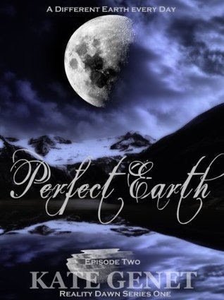 Perfect Earth (Reality Dawn #2) by Kate Genet | Goodreads