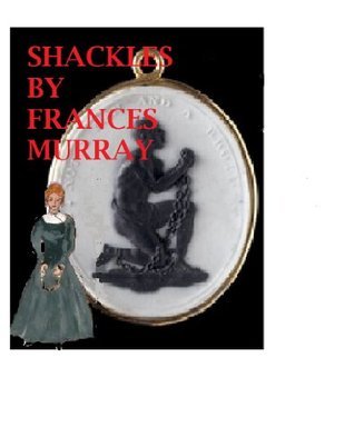 Shackles by Frances Murray | Goodreads