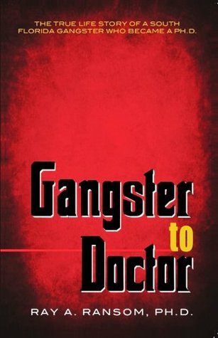 Gangster to Doctor by Ray A. Ransom | Goodreads
