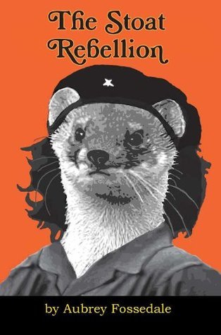 The Stoat Rebellion by Aubrey Fossedale | Goodreads