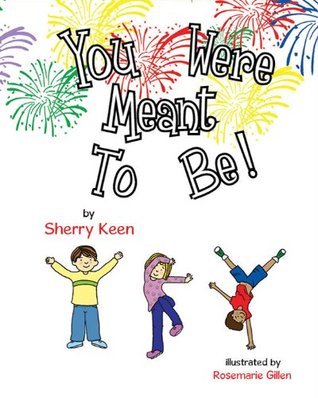 You were meant to be! by Sherry Keen | Goodreads