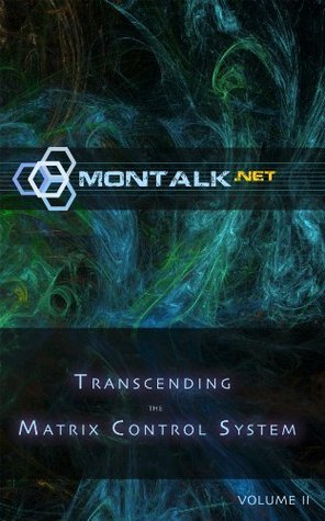 Transcending the Matrix Control System, Vol. 2 by Montalk | Goodreads