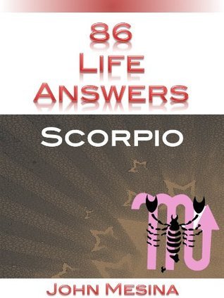 86 Life Answers: Scorpio by John Mesina | Goodreads