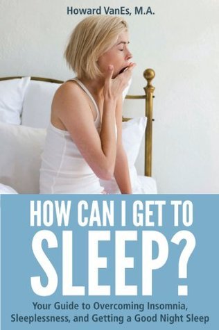 Insomnia: How Can I Get to Sleep? Your guide to overcomming insomnia ...