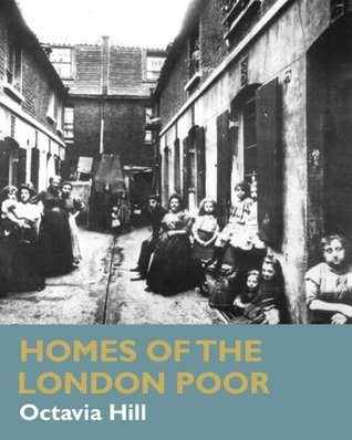 Homes of the London Poor by Octavia Hill | Goodreads