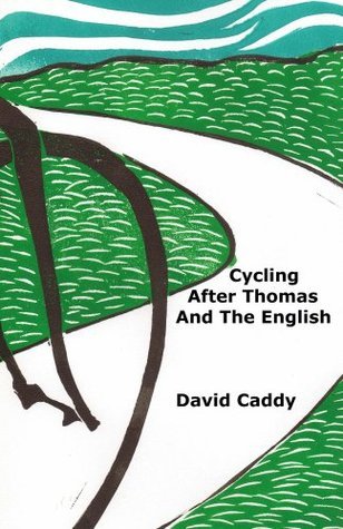 Cycling After Thomas And The English by David Caddy | Goodreads