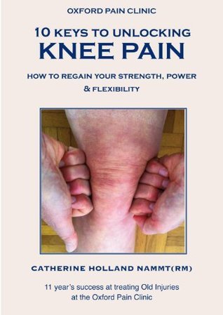 10 KEYS TO UNLOCKING KNEE PAIN: Increase blood flow to ease pain ...