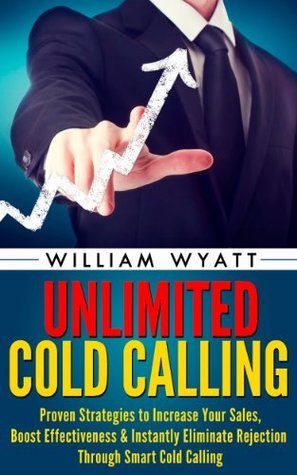 Cold Calling: Unlimited! Proven Strategies to Increase Your Sales ...