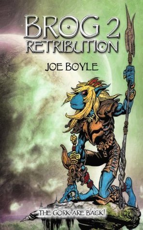 Brog 2 - Retribution by Joe Boyle | Goodreads
