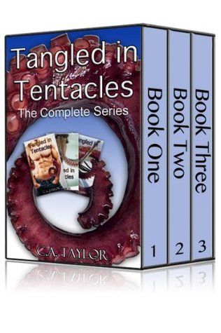 Tangled in Tentacles: The Complete Series by C.A. Taylor | Goodreads