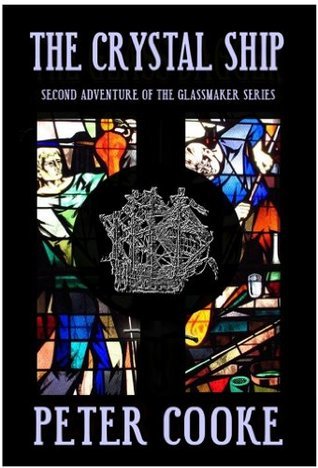 The Crystal Ship: The Tudor Queen's Glassmaker by Peter Cooke | Goodreads