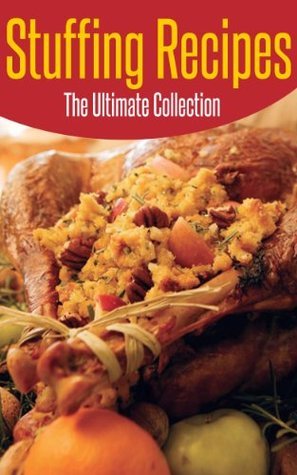 Stuffing Recipes: The Ultimate Collection - Over 25 Best Selling ...