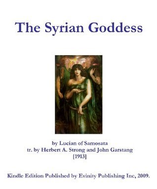 The Syrian Goddess by Lucian of Samosata | Goodreads
