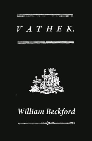 Vathek: A Gothic Novel by William Beckford | Goodreads