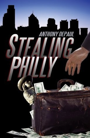 Stealing Philly by Anthony DePaul | Goodreads