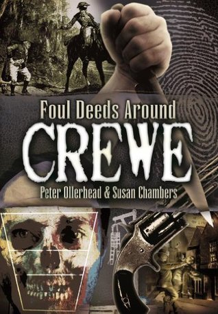 Foul Deeds Around Crewe by Peter Ollerhead | Goodreads
