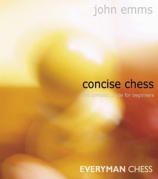 Concise Chess by John Emms | Goodreads