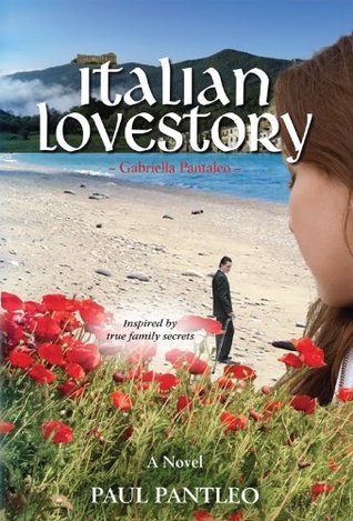 Italian Love Story: Gabriella Pantaleo by Paul Pantleo | Goodreads