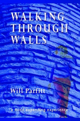 Walking Through Walls by Will Parfitt | Goodreads