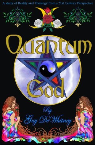 Quantum God: A study of Reality and Theology from a 21st Century ...