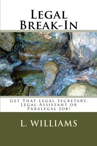 Legal Break-In: Get That Legal Secretary, Legal Assistant or Paralegal ...
