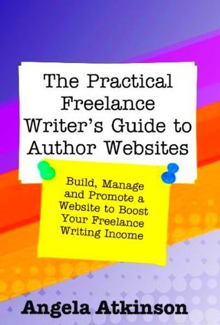 The Practical Freelance Writer's Guide to Author Websites: How to Build ...