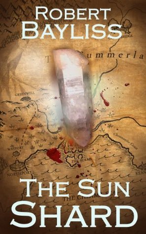 The Sun Shard: Flint & Steel, Fire & Shadow 1 by Robert Bayliss | Goodreads