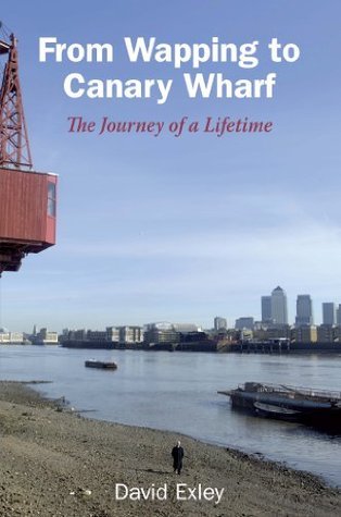 From Wapping to Canary Wharf by David Exley | Goodreads