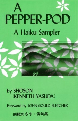 Pepper-Pod: A Haiku Sampler by Kenneth Yasuda | Goodreads