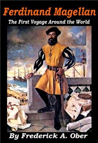 Ferdinand Magellan - The first Voyage Around the World by Frederick ...