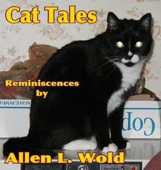 Cat Tales: Reminiscences by Allen Wold | Goodreads