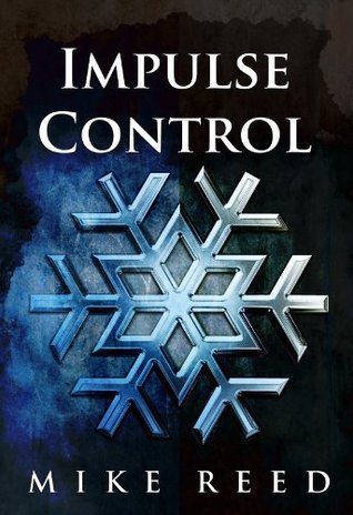 Impulse Control by Mike Reed | Goodreads