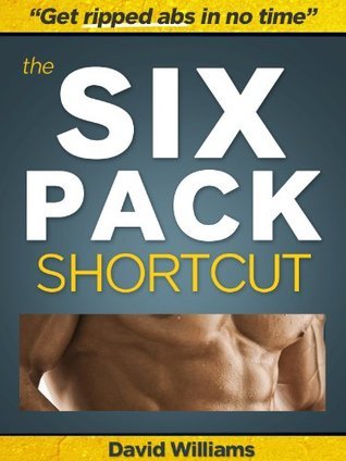 The Six Pack Shortcut by David Williams | Goodreads