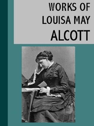 The Works of Louisa May Alcott (23 books) [Illustrated] by Louisa May ...
